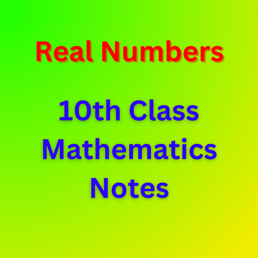"Real Numbers" 10th Class Mathematics Notes - My Best Quizzes